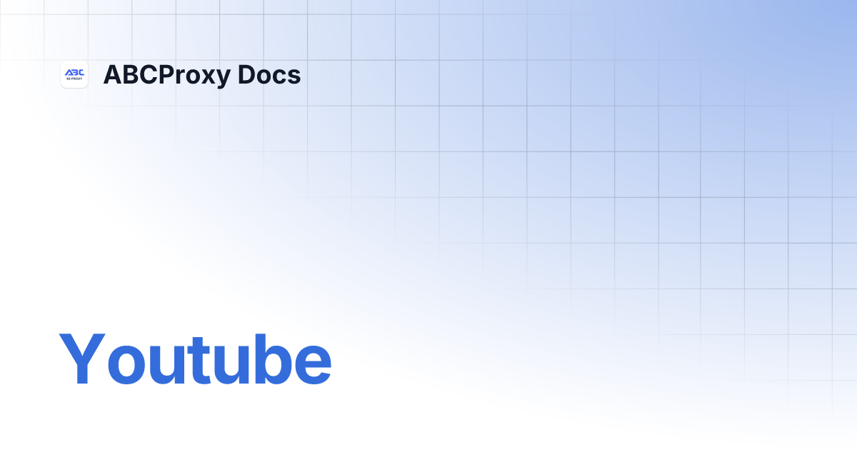Youtube | ABCProxy Docs