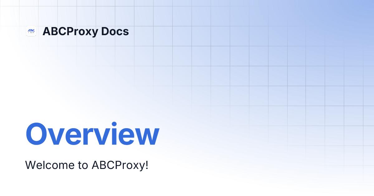 Overview | ABCProxy Docs Overview | ABCProxy Docs