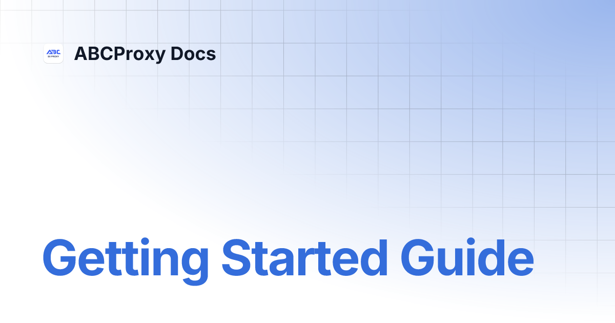 Getting Started Guide | ABCProxy Docs