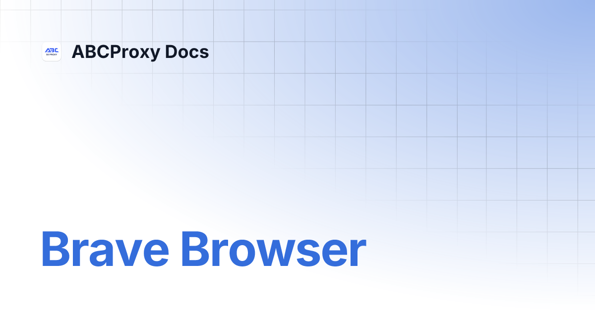 Brave Browser | ABCProxy Docs