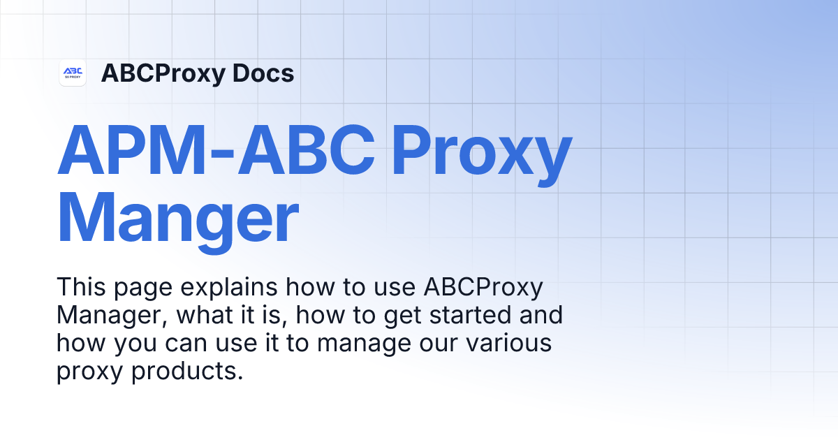 APM-ABC Proxy Manger | ABCProxy Docs