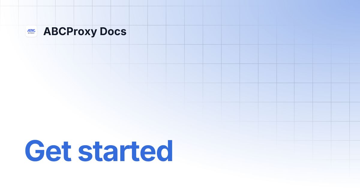 Get started | ABCProxy Docs