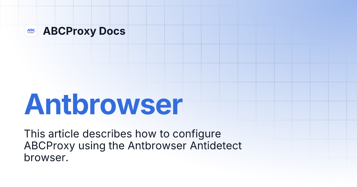 Antbrowser | ABCProxy Docs