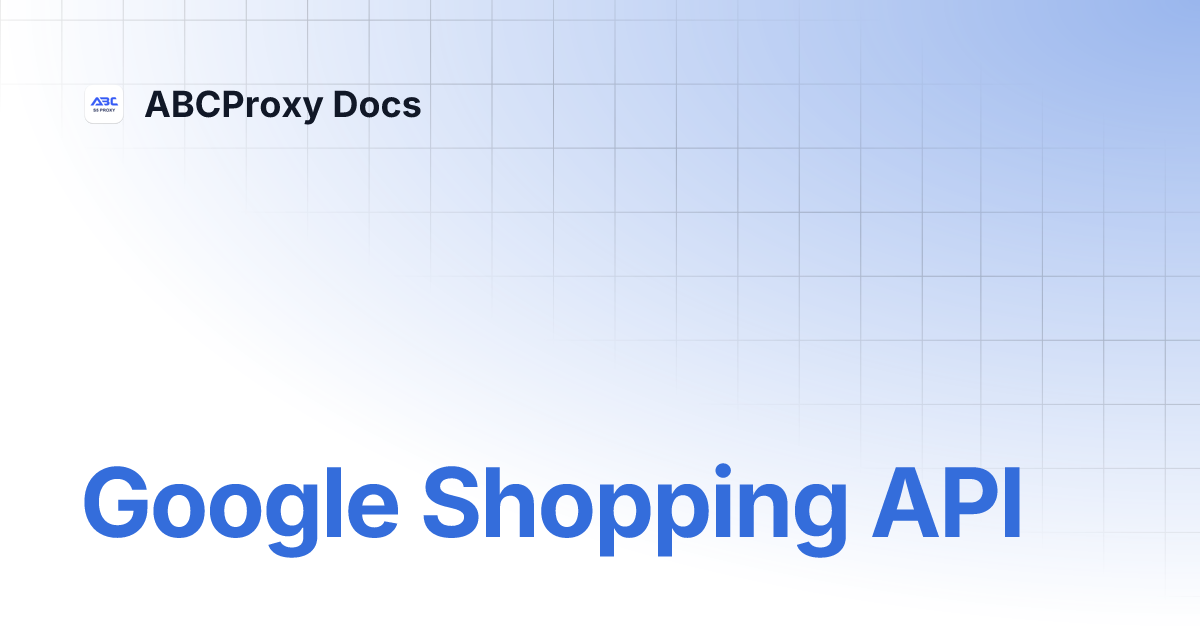 Google Shopping API | ABCProxy Docs