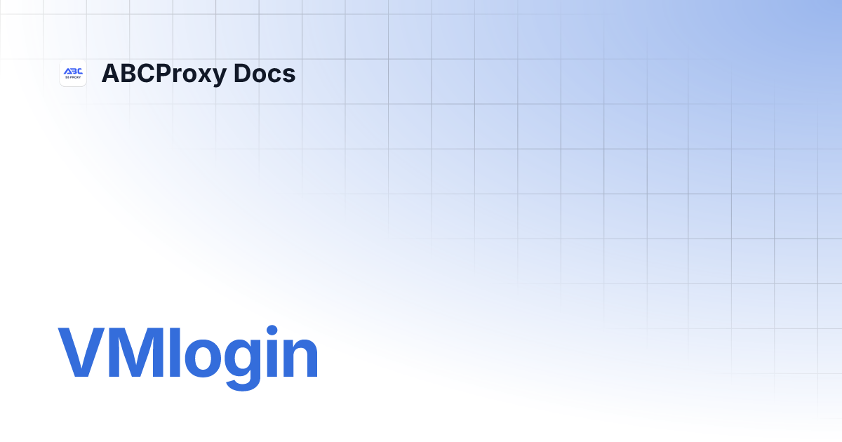 VMlogin | ABCProxy Docs