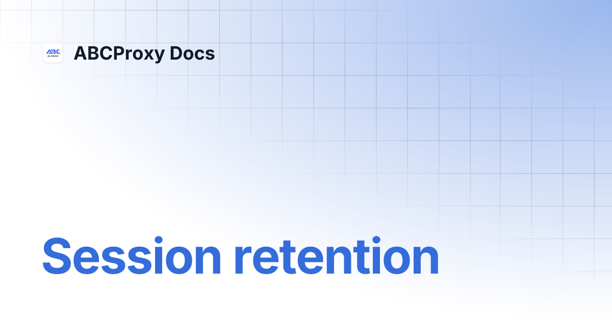 Session retention | ABCProxy Docs