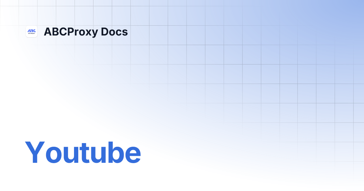 Youtube | ABCProxy Docs