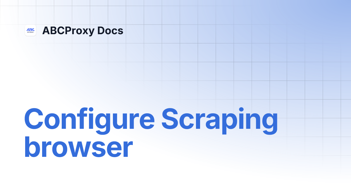 Configure Scraping browser | ABCProxy Docs
