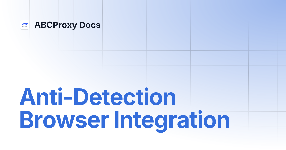 Anti Detection Browser Integration Abcproxy Docs