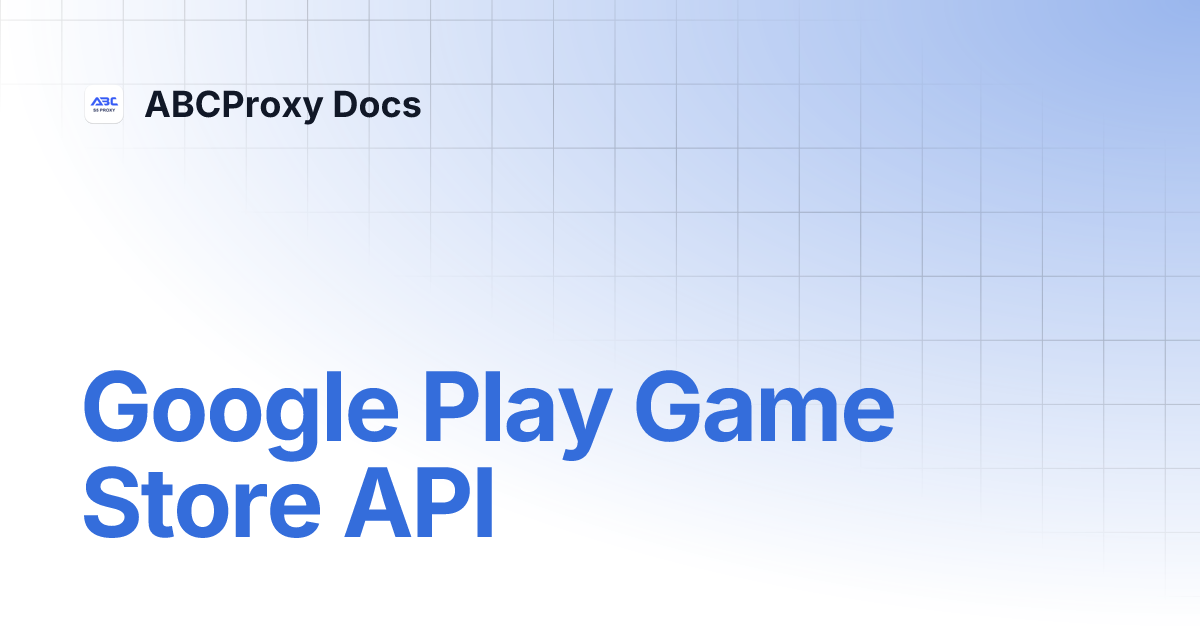 Google Play Game Store API | ABCProxy Docs