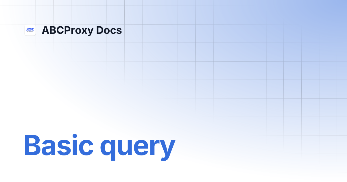 Basic query | ABCProxy Docs
