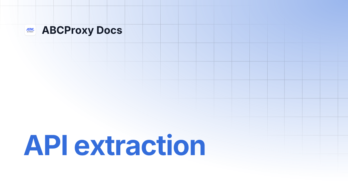 API extraction | ABCProxy Docs