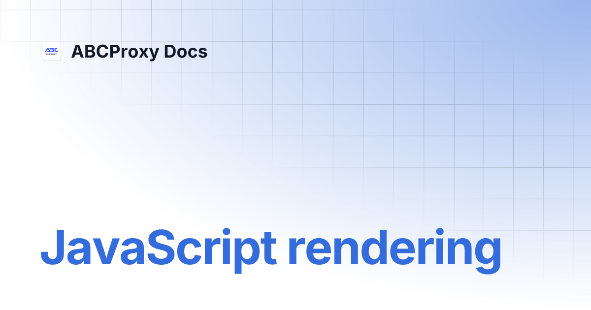 JavaScript rendering | ABCProxy Docs