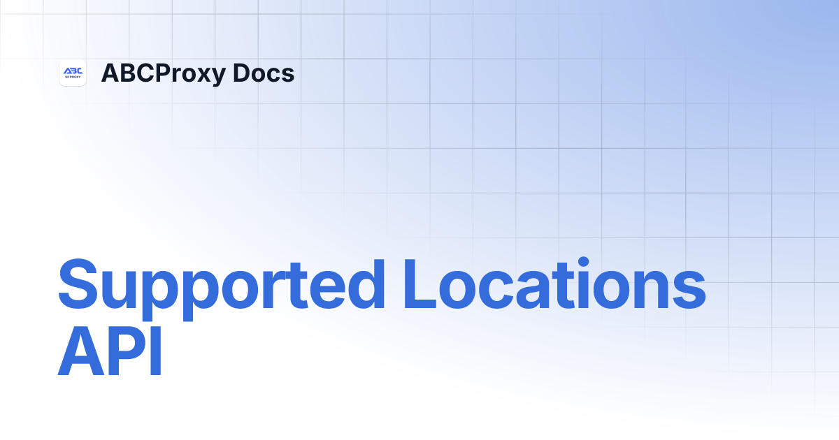 Supported Locations API | ABCProxy Docs